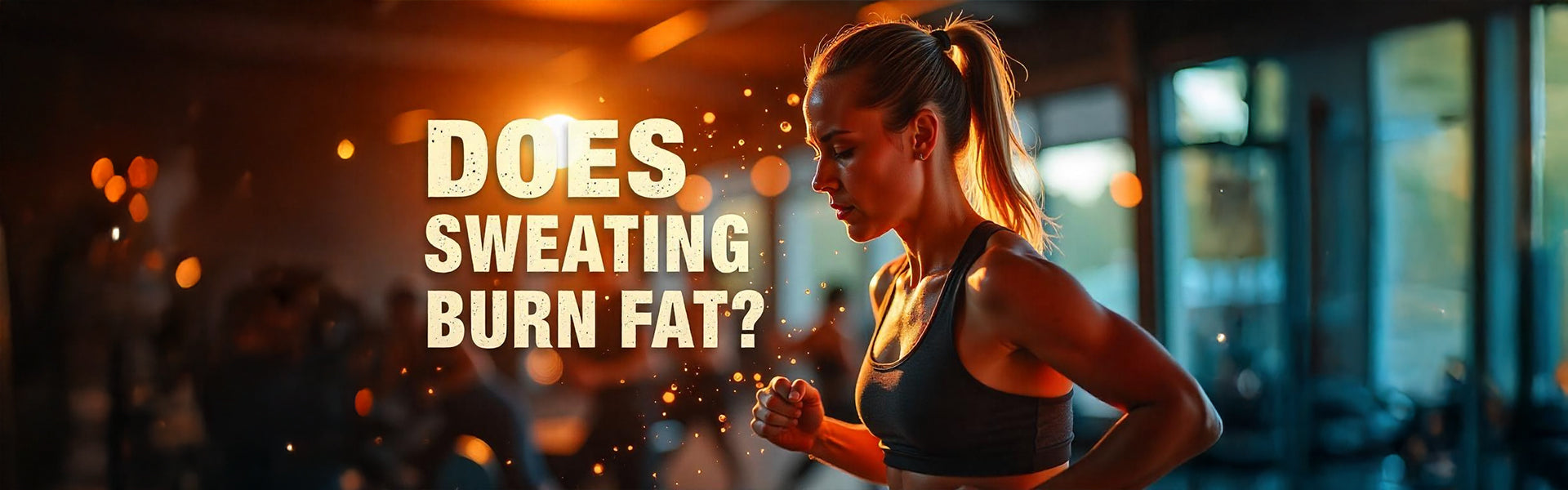 Weight loss: Does sweating burn fat for you? – NAKPRO NUTRITION