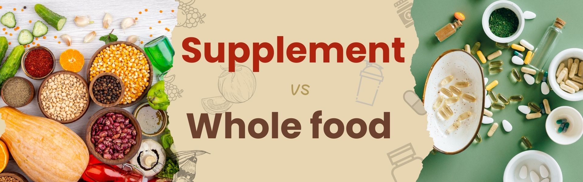 Supplements vs Whole food : Which is better – NAKPRO NUTRITION